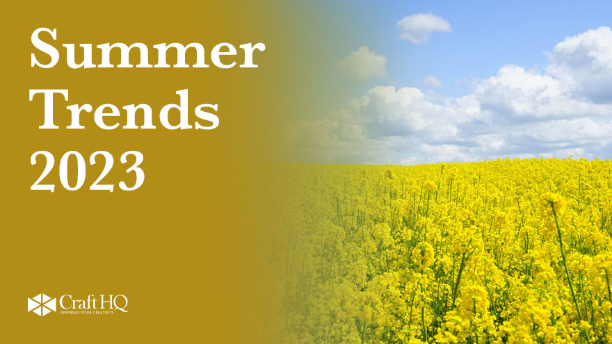 Summer Trends 2023 – Craft HQ