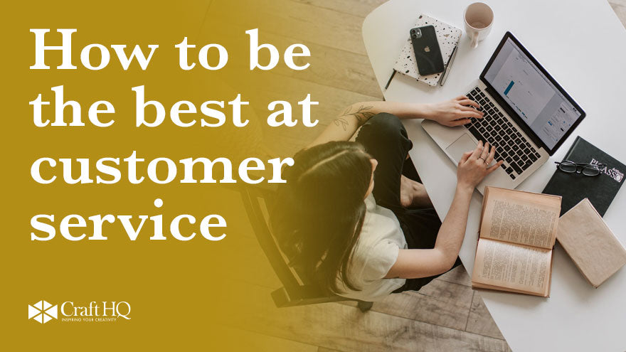 How to provide the best customer service – Craft HQ