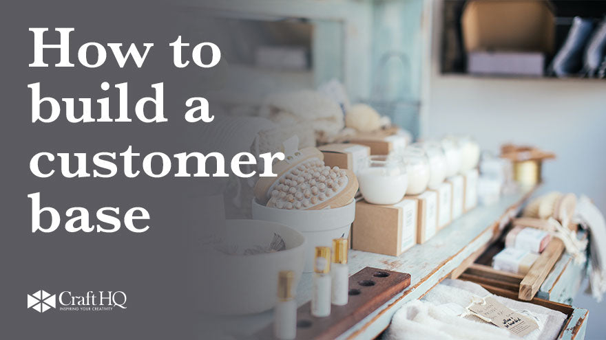 How to build a customer base locally – Craft HQ